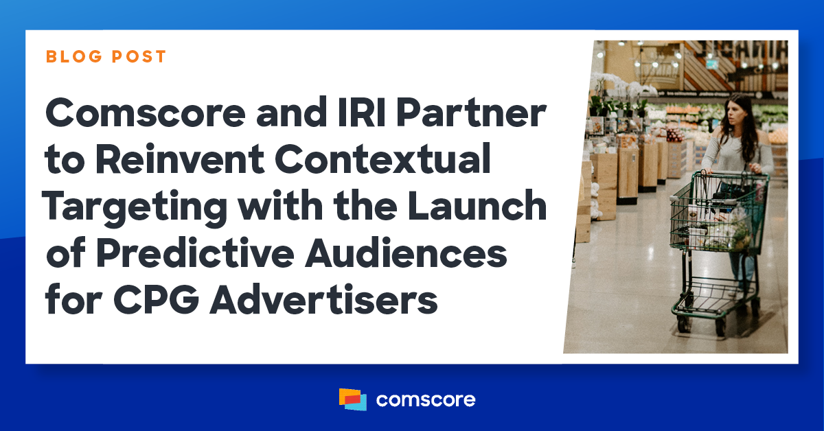 Comscore and IRI Partner to Reinvent Contextual Targeting with...